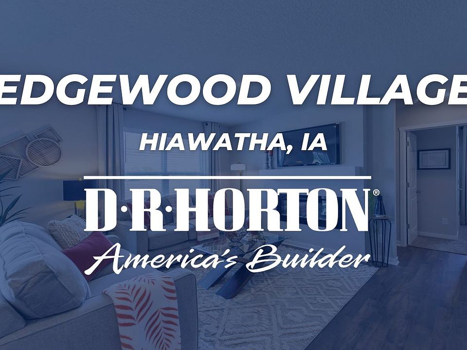 Edgewood Village by D.R. Horton - Eastern Iowa in Hiawatha IA | Zillow